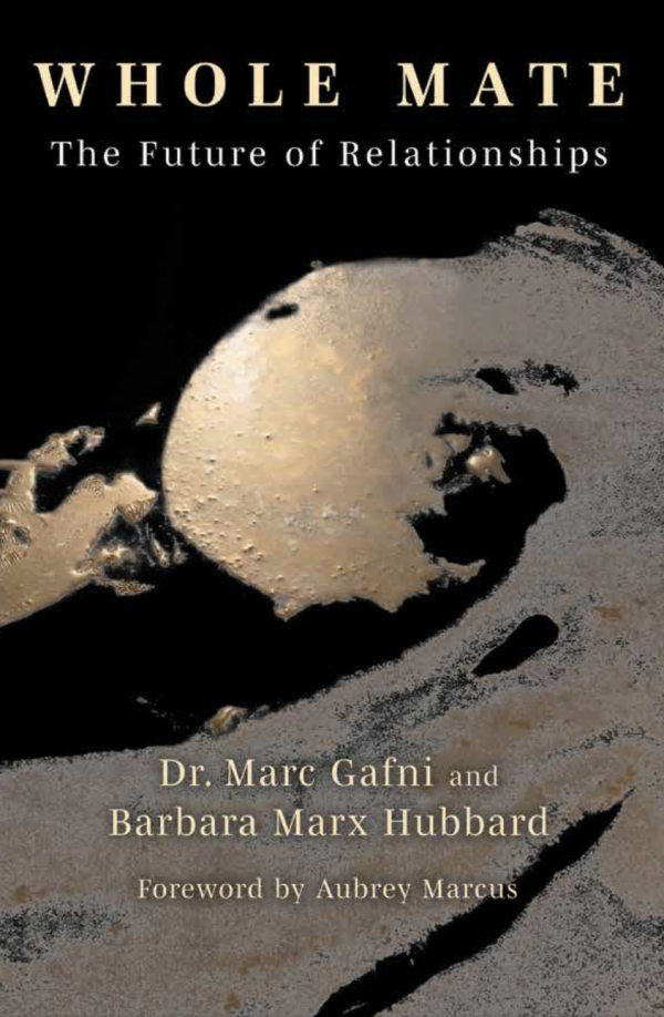 Whole Mate: The Future of Relationships | by Dr. Marc Gafni and Barbara ...