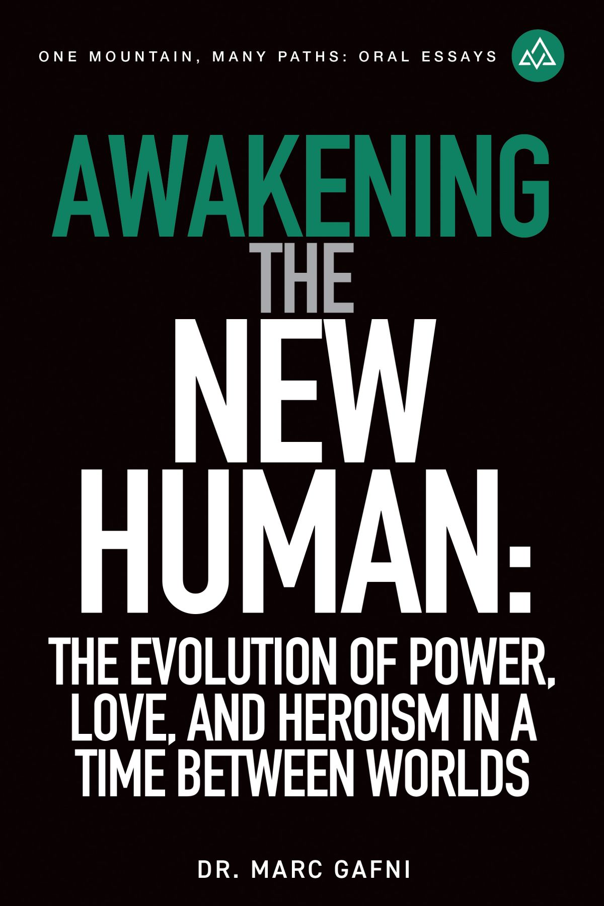 Awakening the New Human | One Mountain Oral Essays | Dr. Marc Gafni ...